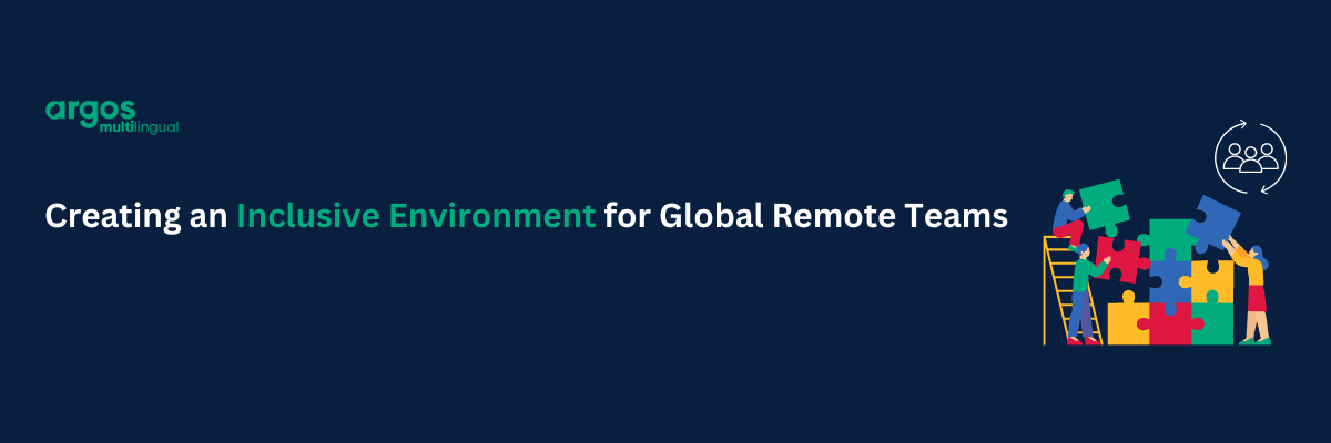 Creating an Inclusive Environment for Global Remote Teams